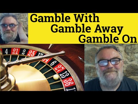 😎Gamble With Meaning - Gamble Away Defined - Gamble On Examples - Gamble With Gamble Away Gamble On