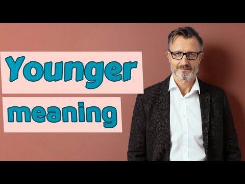 Younger | Meaning of younger 📖 📖 📖 📖