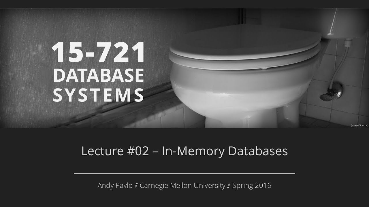Lecture #02 - In-Memory Databases [CMU Database Systems Spring 2016]