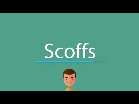 How to pronounce Scoffs