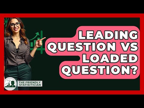 Leading Question Vs Loaded Question? - The Friendly Statistician
