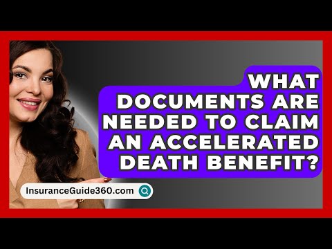 What Documents Are Needed To Claim An Accelerated Death Benefit? - InsuranceGuide360.com