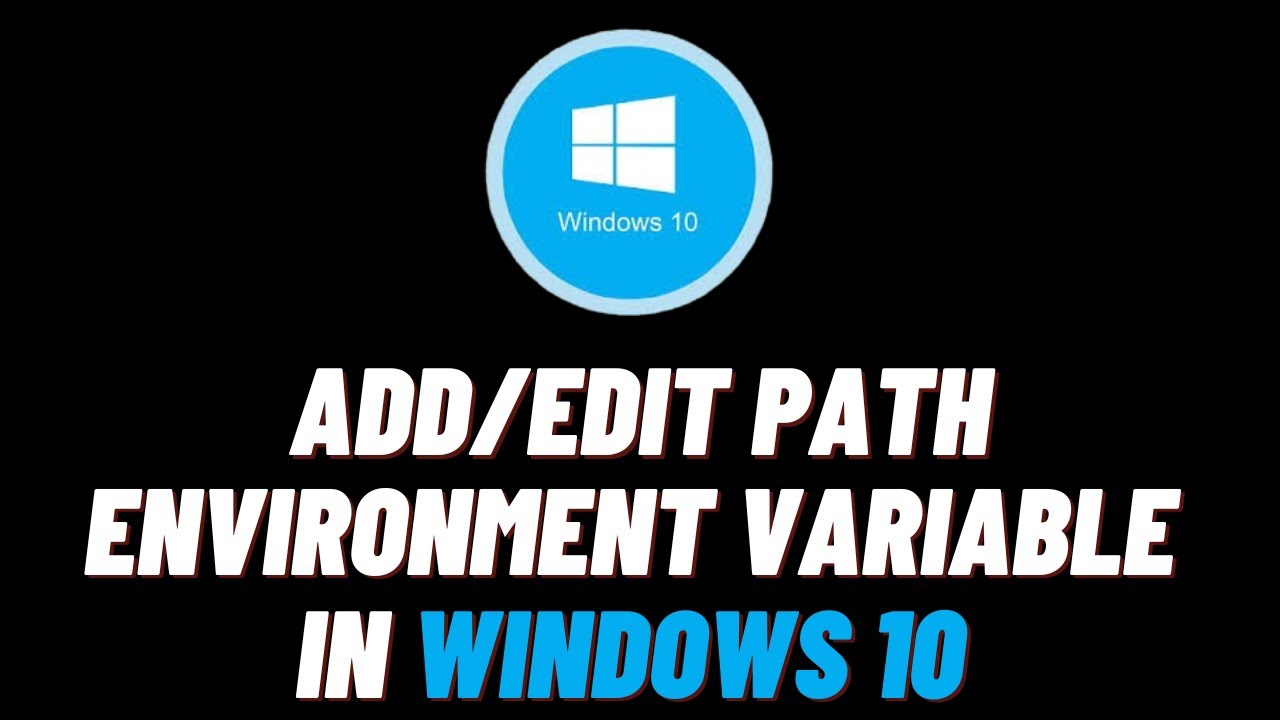 How To Add/Edit PATH Environment Variable In Windows 10 | Easy Guide