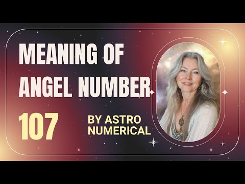 Meaning of Angel Number 107 | Spiritual Significance & Message | Astro Numerical