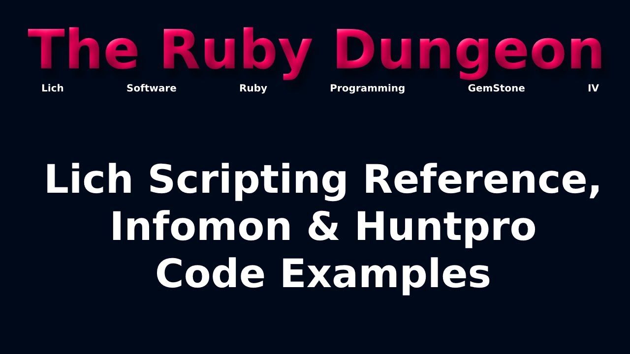 The Ruby Dungeon: E04 - Lich Scripting Reference, Infomon & Huntpro Code Examples