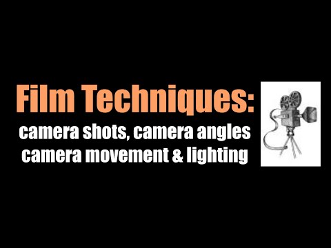 Film Techniques - camera shots, camera angles, camera movement & lighting