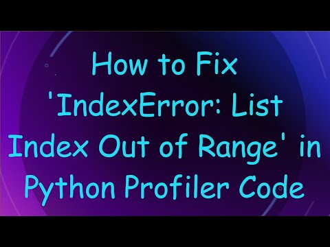 How to Fix 'IndexError: List Index Out of Range' in Python Profiler Code
