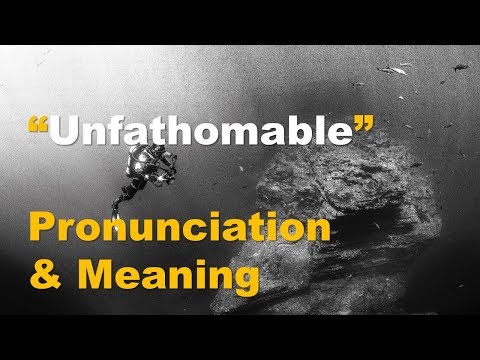 ✔️ How To Pronounce Unfathomable And What Is The Meaning Of Unfathomable? By Video Dictionary