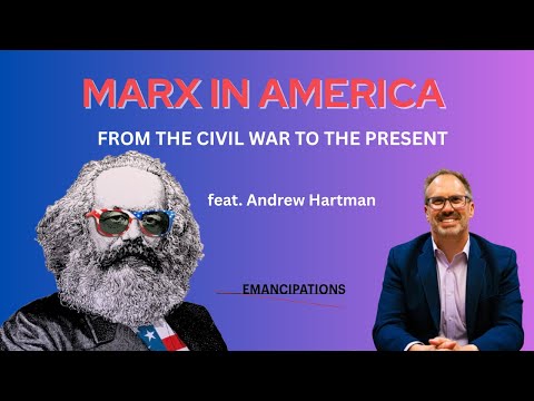 Marx in America: From the Civil War to the Present (feat. Andrew Hartman)