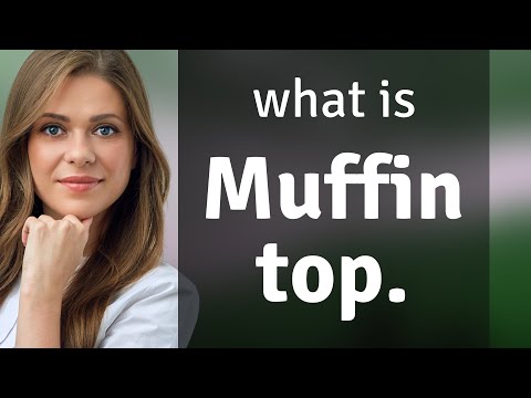Unveiling Slang: What Does "Muffin Top" Mean?