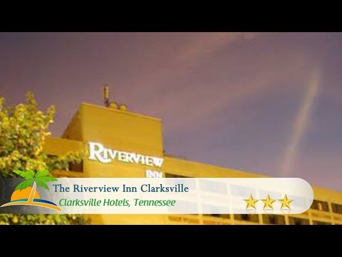 The Riverview Inn Clarksville - Clarksville Hotels, Tennessee