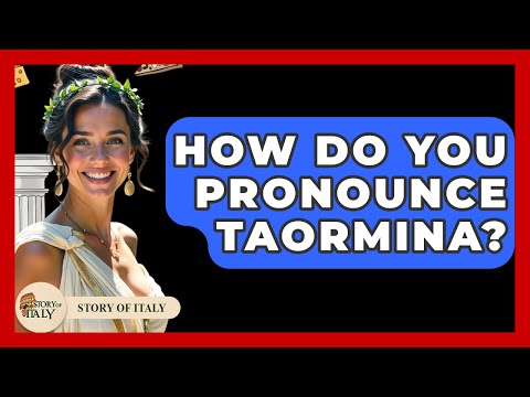 How Do You Pronounce Taormina? - Story Of Italy