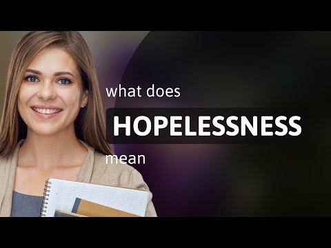 Hopelessness • definition of HOPELESSNESS