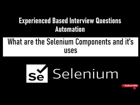 Experience based interview questions | What are the selenium Components and its uses