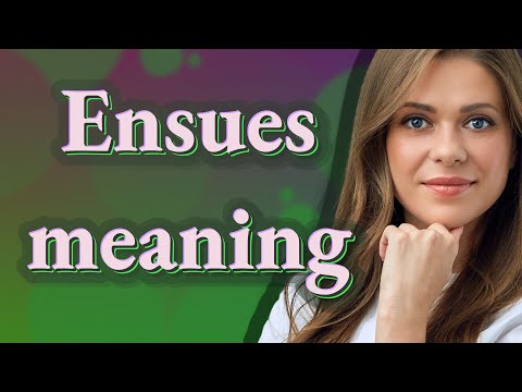 Ensues | meaning of Ensues