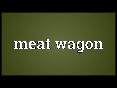 Meat wagon Meaning