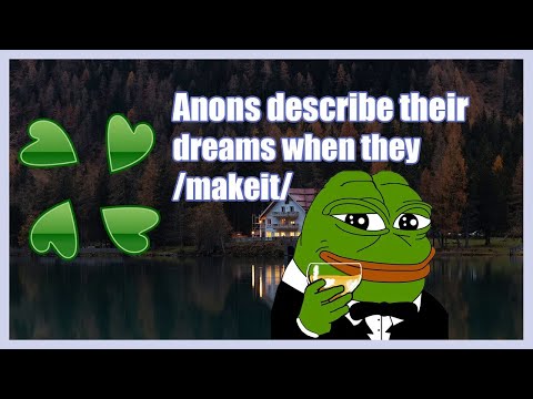 Anons describe their dreams when they makeit | A 4chan /biz/ Greentext Story | (Clover Lawn)