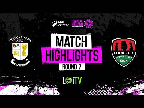 SSE Airtricity Women's Premier Division Round 7 | Athlone Town 2-0 Cork City | Highlights