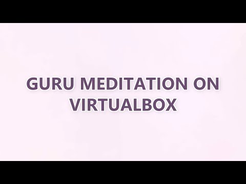 Guru Meditation on Virtualbox (2 SOLUTIONS!!)