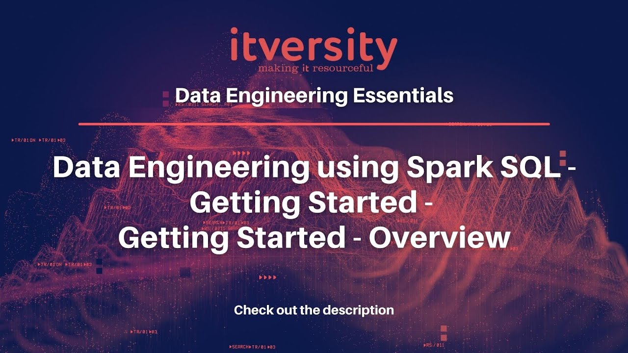 Data Engineering using Spark SQL - Getting Started - Getting Started - Overview