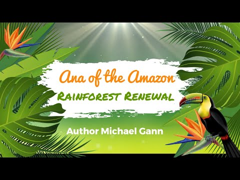 A children's book trailer: Ana of the Amazon by Author Michael Gann