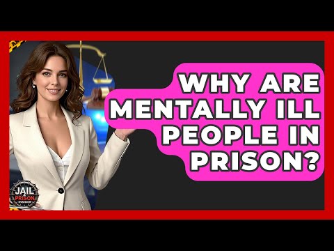 Why Are Mentally Ill People In Prison? - Jail & Prison Insider