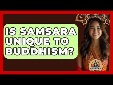 Is Samsara Unique To Buddhism? - Buddhism Reflections
