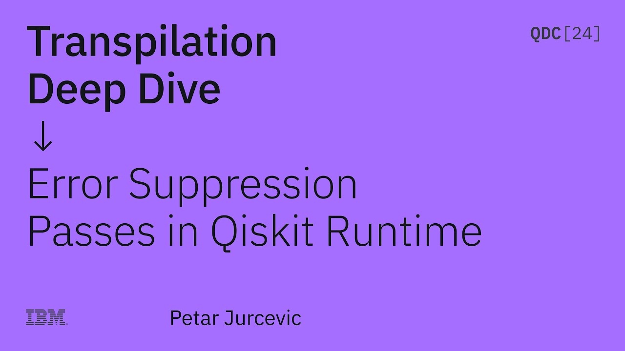 Error Suppression Passes in Qiskit Runtime - Petar Jurcevic - QDC24