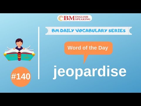 Word of the Day (jeopardise) 200 BM Daily Vocabulary | 2019