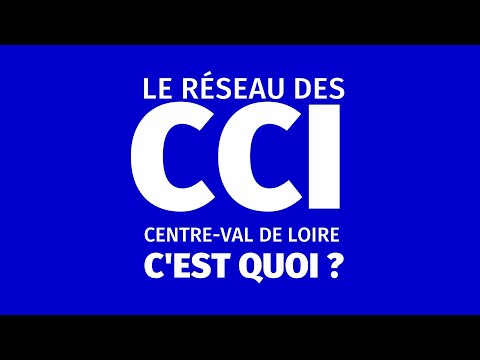 Le réseau des CCI Centre-Val de Loire, c'est quoi ?