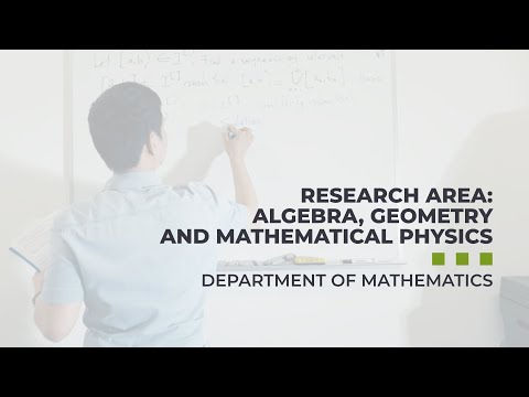 DEPARTMENT OF MATHEMATICS – RESEARCH AREA: ALGEBRA, GEOMETRY AND MATHEMATICAL PHYSICS