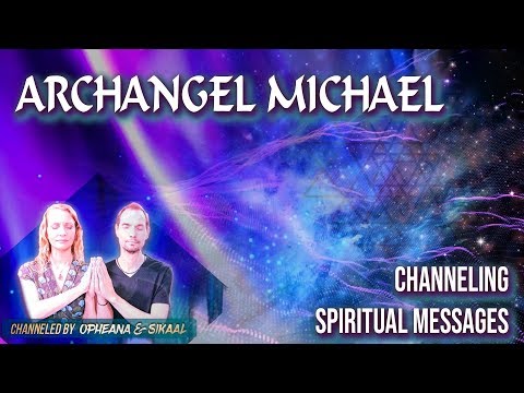 ARCHANGEL MICHAEL - CHANNELING SPIRITUAL MESSAGES | Spiritual Energy ~ Channeled Messages