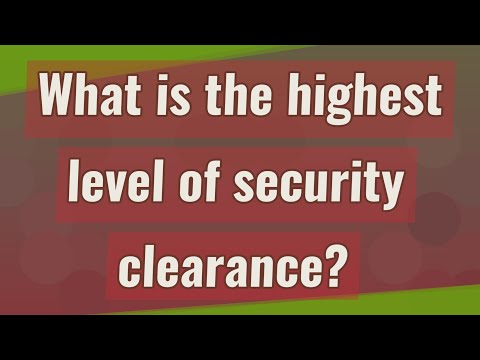 What is the highest level of security clearance?