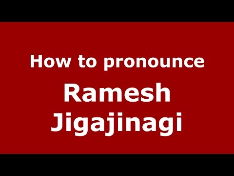 How to pronounce Ramesh Jigajinagi (Kannada/Karnataka, India) - PronounceNames.com
