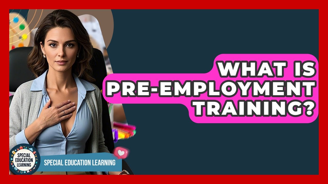 What Is Pre-employment Training? - Special Education Learning