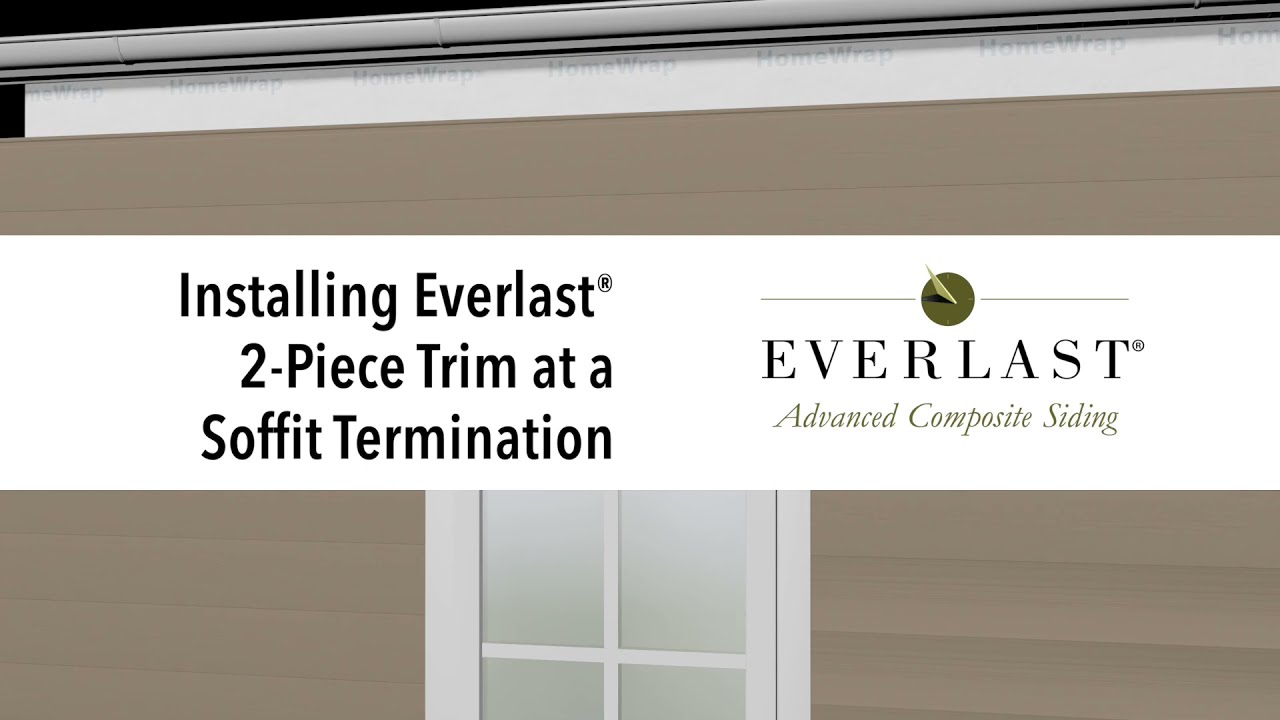 Installing Everlast 2 Piece Trim at a Soffit Termination