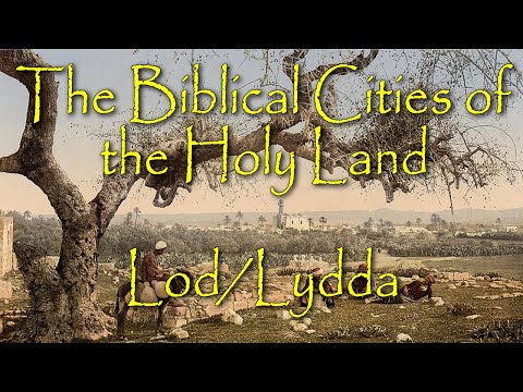 The Biblical Cities of the Holy Land: Lod/Lydda: A Benjamite City Where Peter Healed Aeneas
