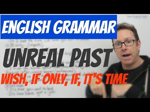 English grammar - UNREAL PAST (if, if only, wish, it's time) - gramática inglesa