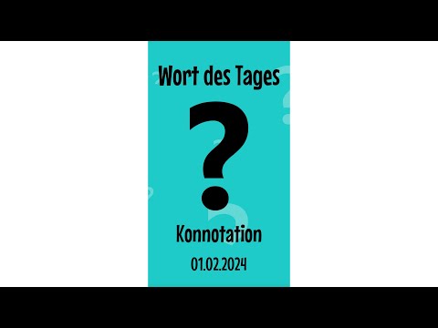 Was bedeutet "Konnotation"? - Wort des Tages