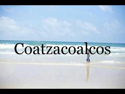 How To Pronounce Coatzacoalcos🌈🌈🌈🌈🌈🌈Pronunciation Of Coatzacoalcos