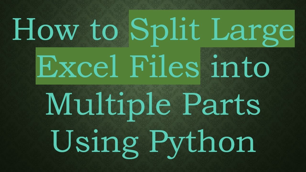 How to Split Large Excel Files into Multiple Parts Using Python