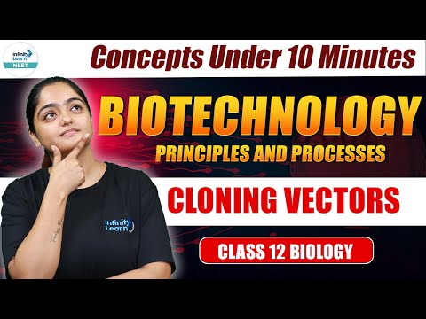 Cloning Vectors: Biotechnology Principles & Processes | Quick Revise | NEET 2025 | Class 12 Biology
