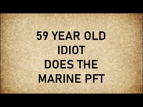 59 YEAR OLD IDIOT DOES THE MARINE PFT
