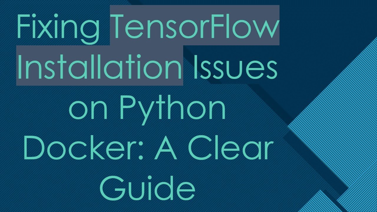 Fixing TensorFlow Installation Issues on Python Docker: A Clear Guide