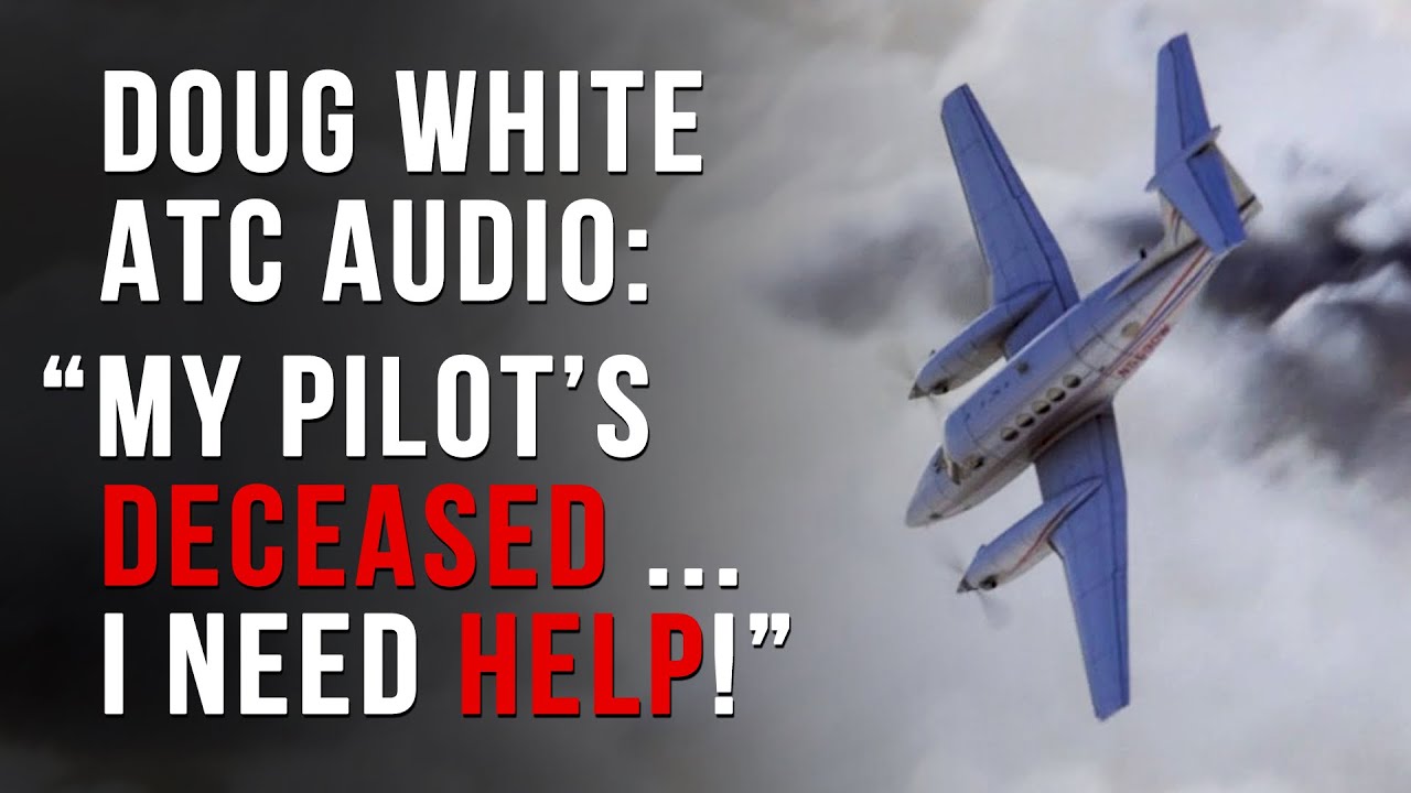 Doug White ATC Audio from King Air 200 After Pilot Dies - Video