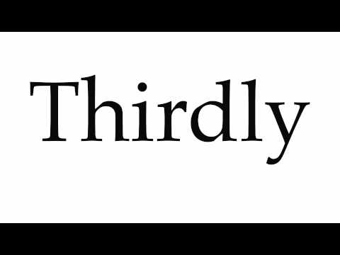 How to Pronounce Thirdly