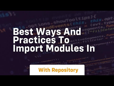 best ways and practices to import modules in