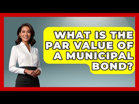 What Is The Par Value Of A Municipal Bond? - Tax and Accounting Coach