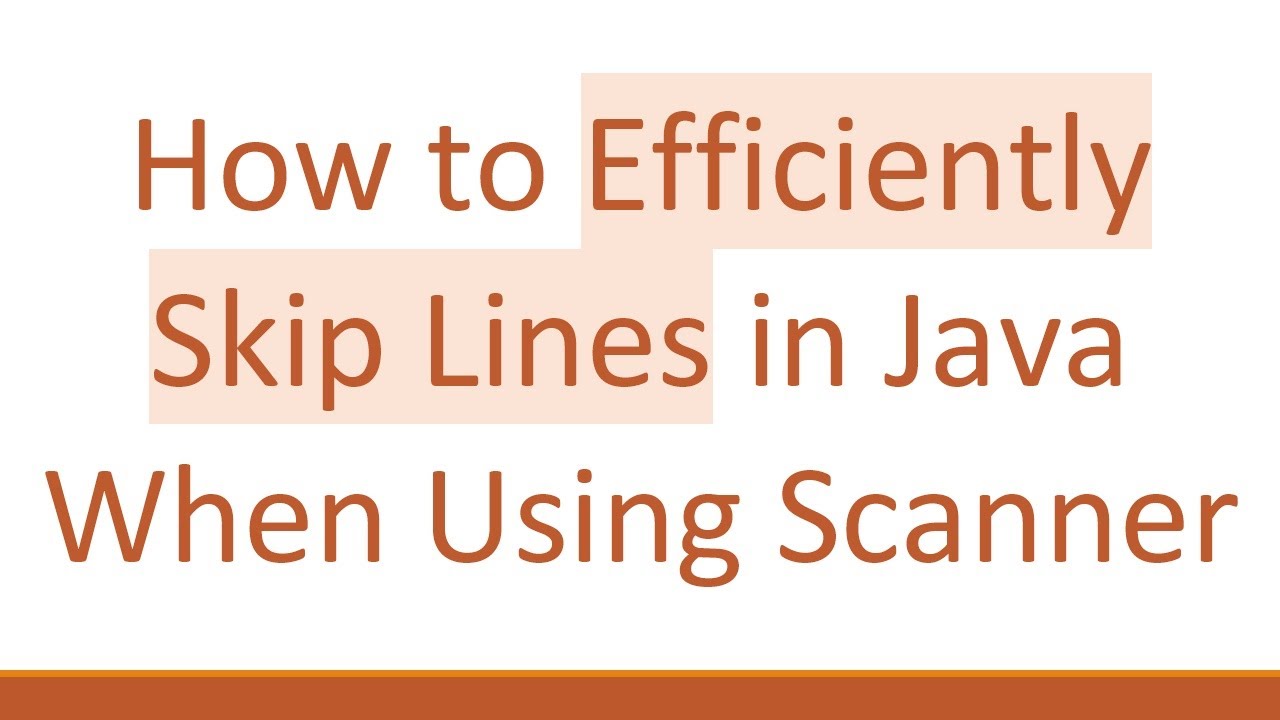How to Efficiently Skip Lines in Java When Using Scanner