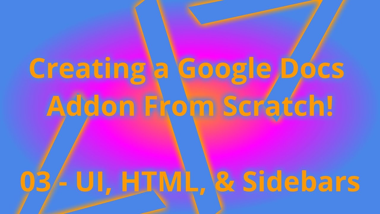 Developing Google Docs Addons using Google Apps Script API: 03. UI, HTML, and Sidebars.